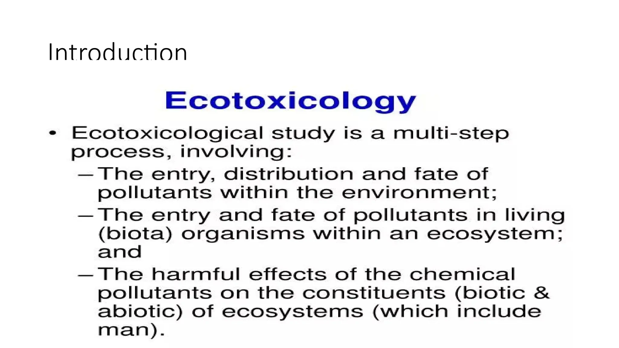 ECOTOXICOLOGY- INTRODUCTION OF TOXICANTS INTO THE ECOSYSTEM AND THEIR ...