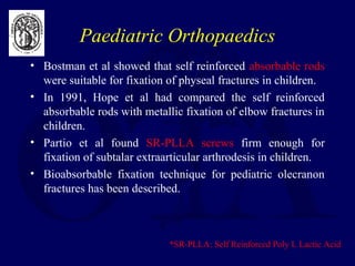 Bioabsorbable Implants in Orthopaedics - Dr Chintan N Patel | PPT