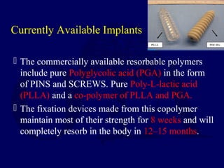 Bioabsorbable Implants in Orthopaedics - Dr Chintan N Patel | PPT
