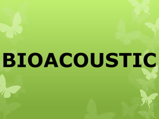 Bioacoustic | PPTX