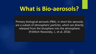 Bioaerosols & their effects | PPTX