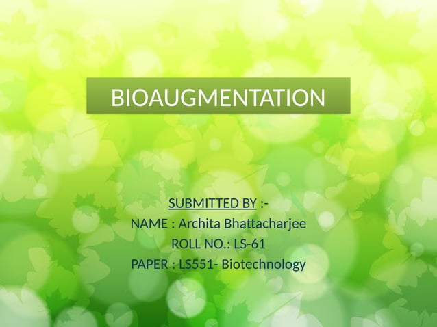 BIOAUGMENTATION : A Bioremediation process | PPTX | Biotech and ...