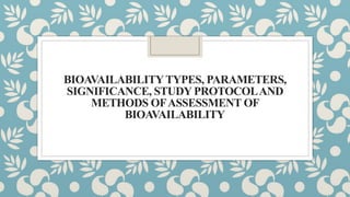 Bioavailability and Bioequivalence -2- Types, Methods, Protocol.pptx