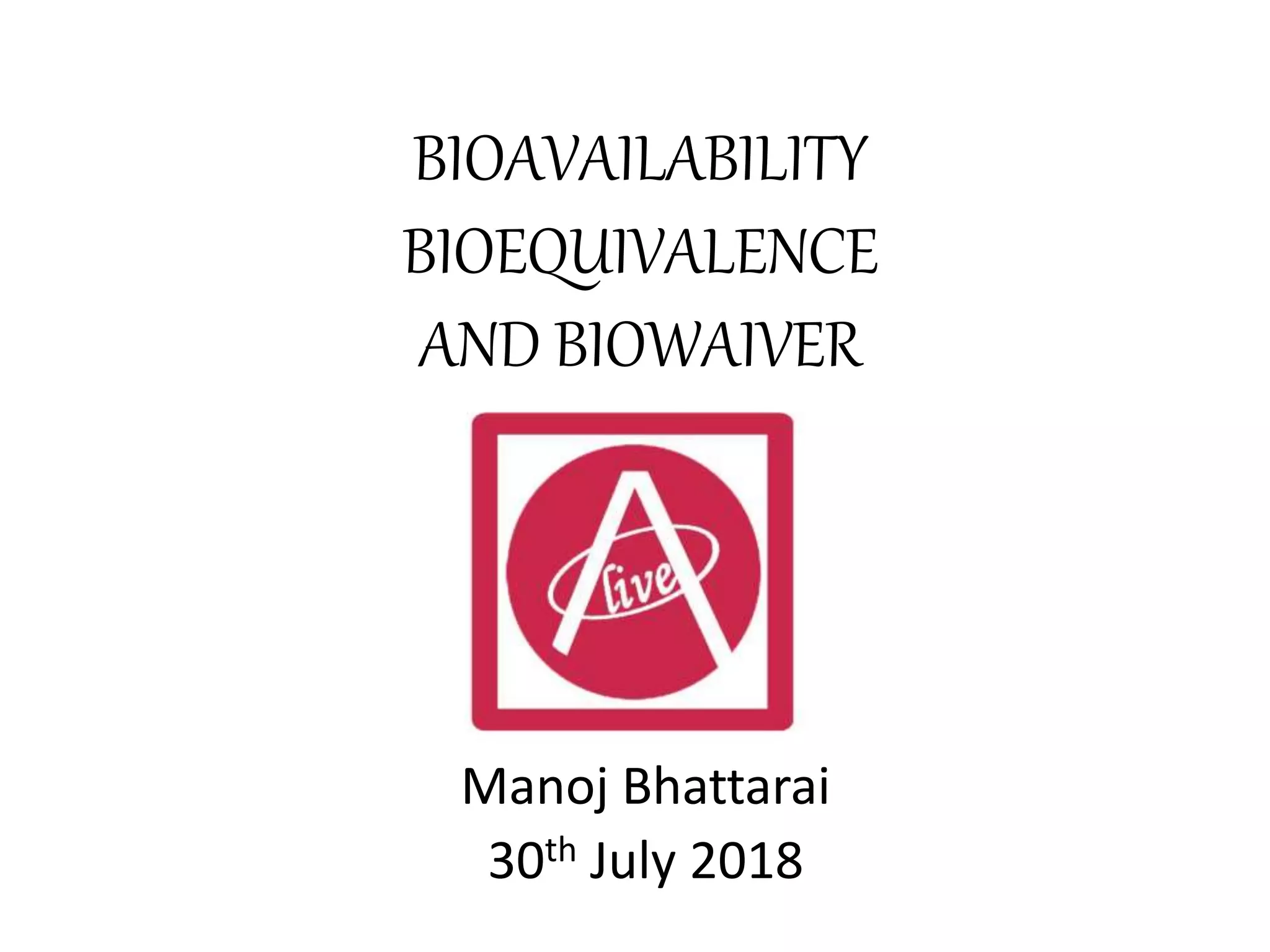 Bioavailability, Bioequivalence and Biowaiver | PPTX