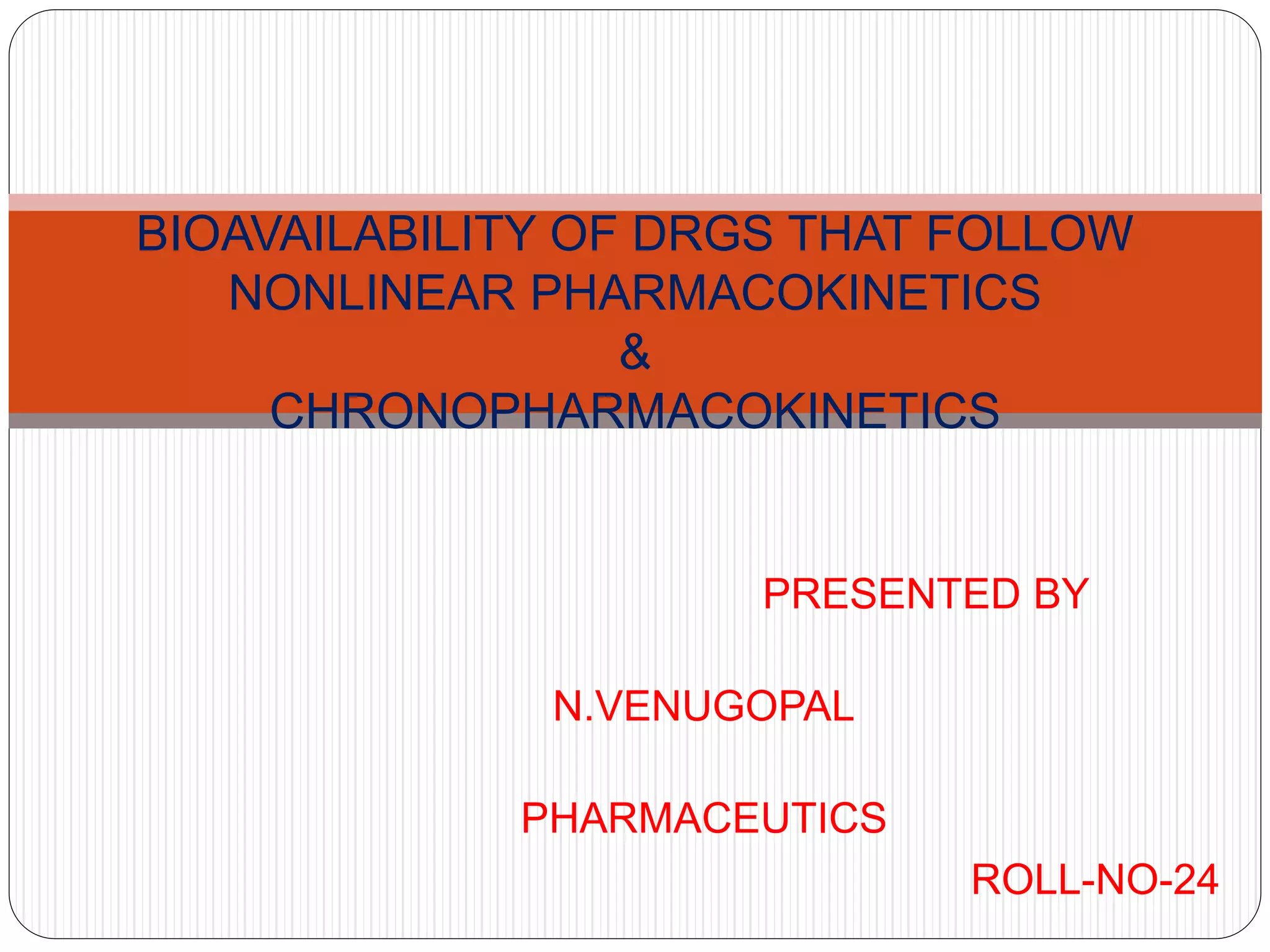 Bioavailability of drgs that follow nonlinear pharmacokinetics | PPT