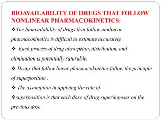 Bioavailability of drgs that follow nonlinear pharmacokinetics | PPTX