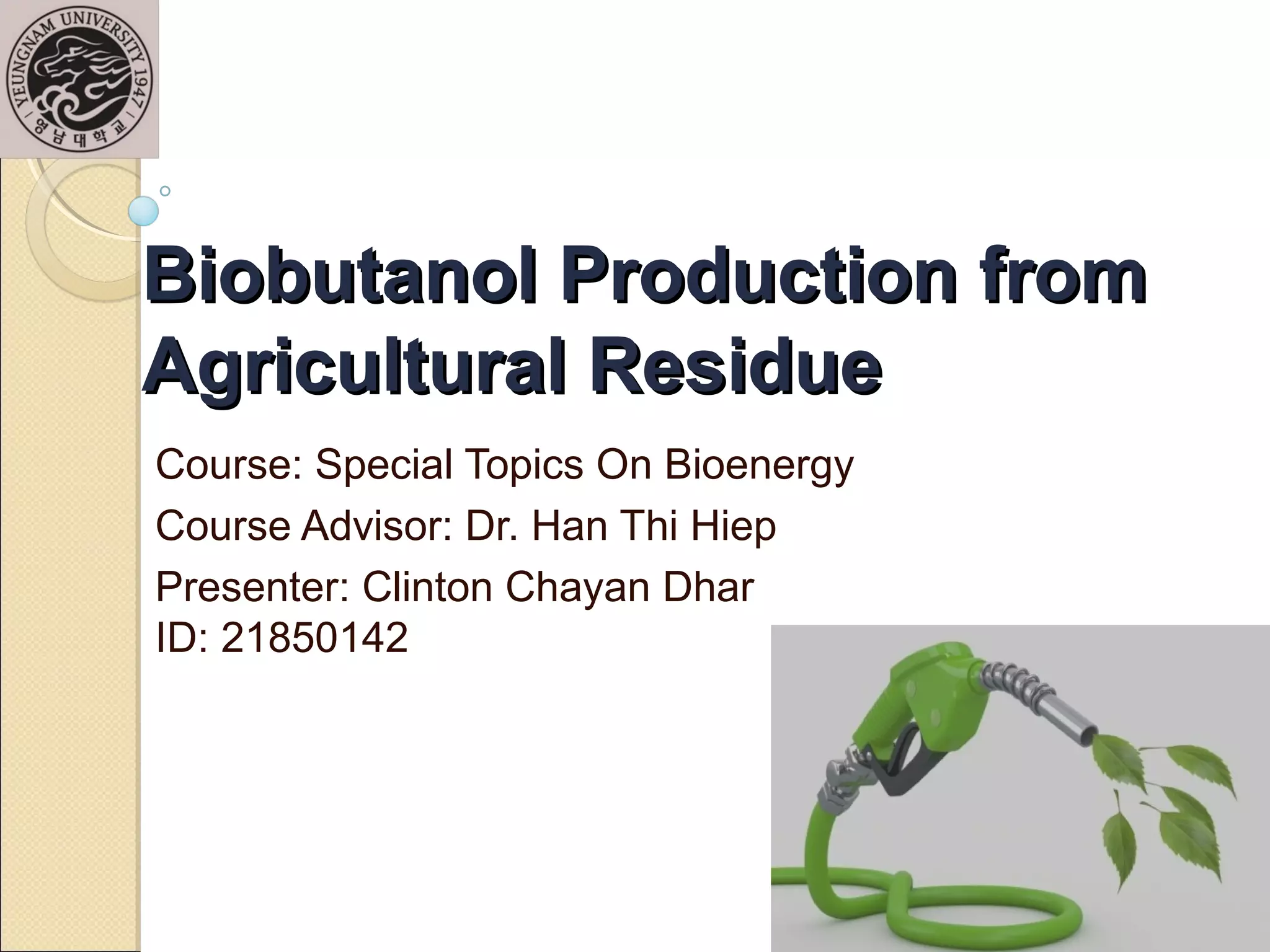 Biobutanol production from agricultural residue. | PPT