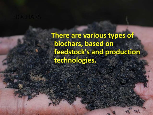 Biochar and soil environment | PPTX | Agriculture | Industries