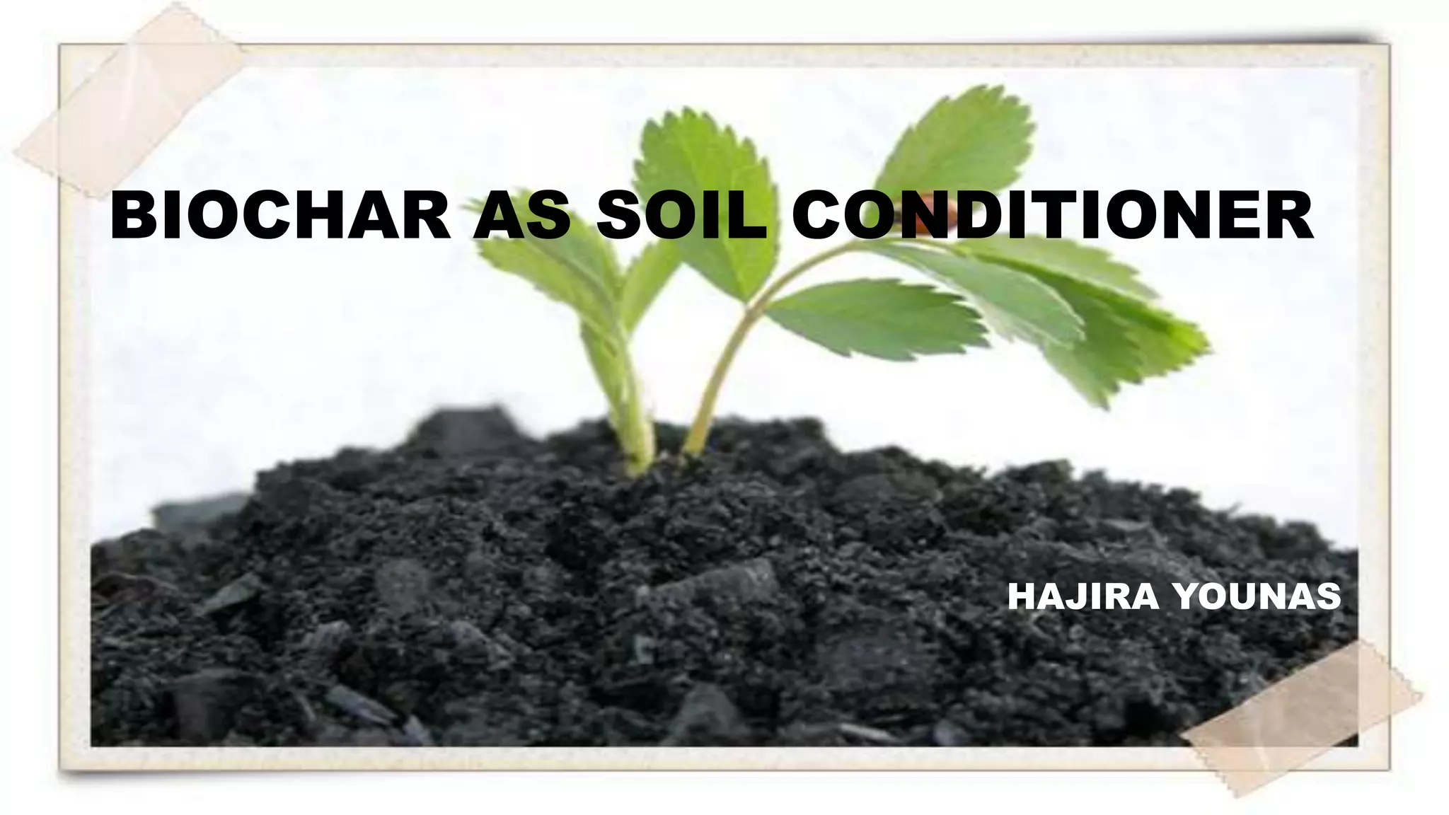 Biochar as Soil Conditioner | PPTX