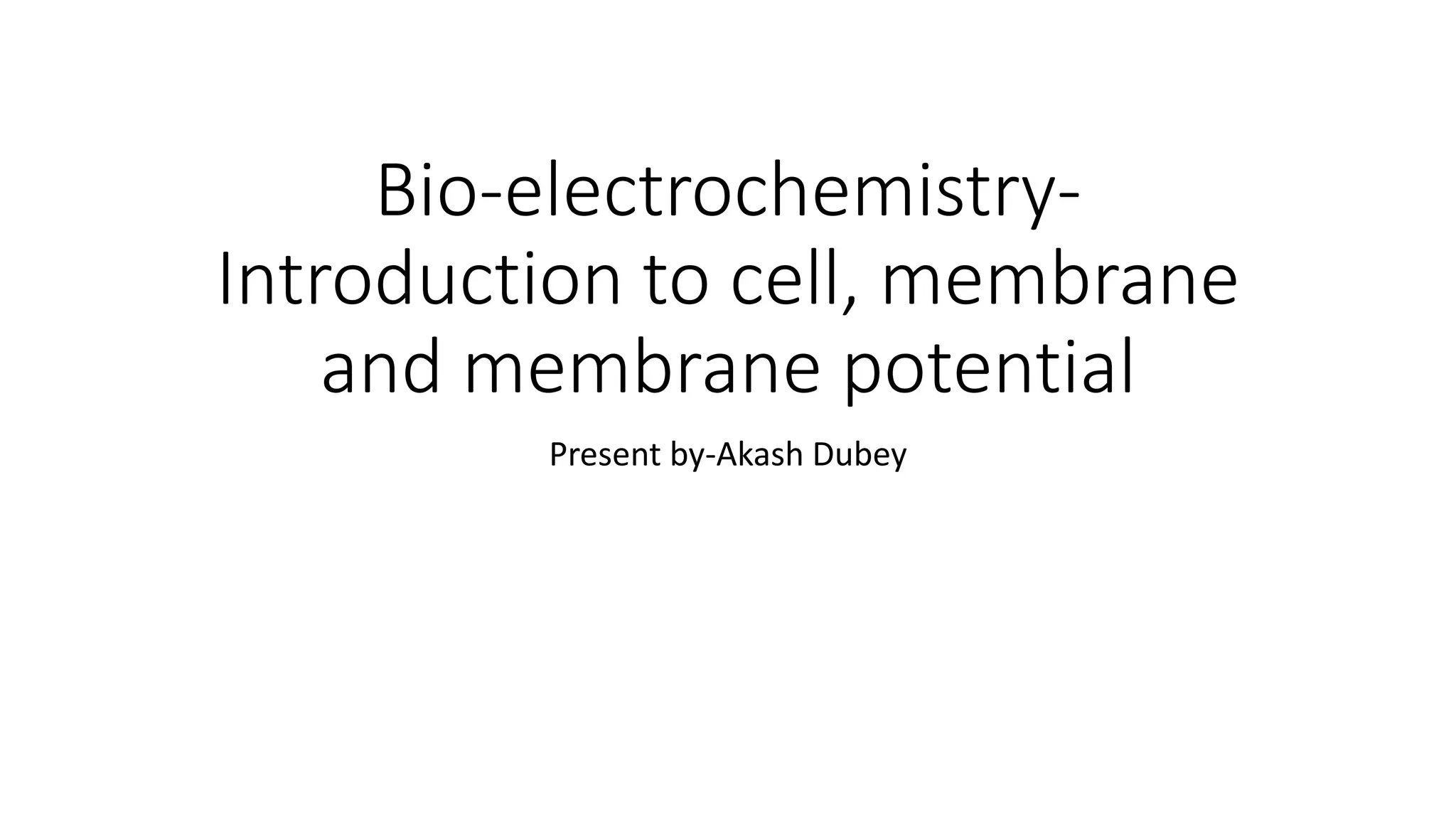 Bio-electrochemistry Introduction to Cell Membrane Potential | PPT