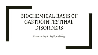 Biochemical basis of Gastrointestinal tract disorders | PPTX