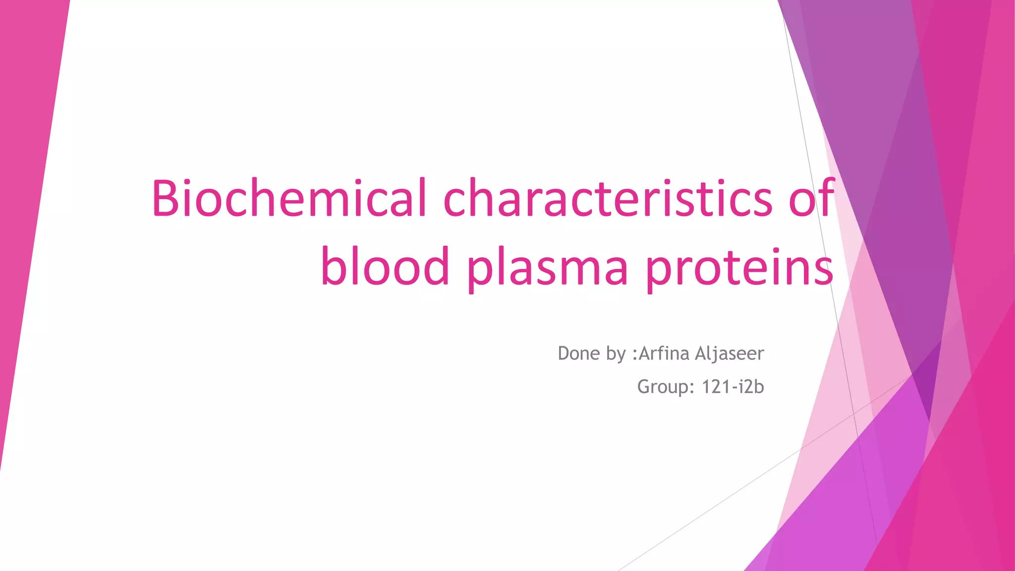 Biochemical characteristics of blood plasma proteins.pptx