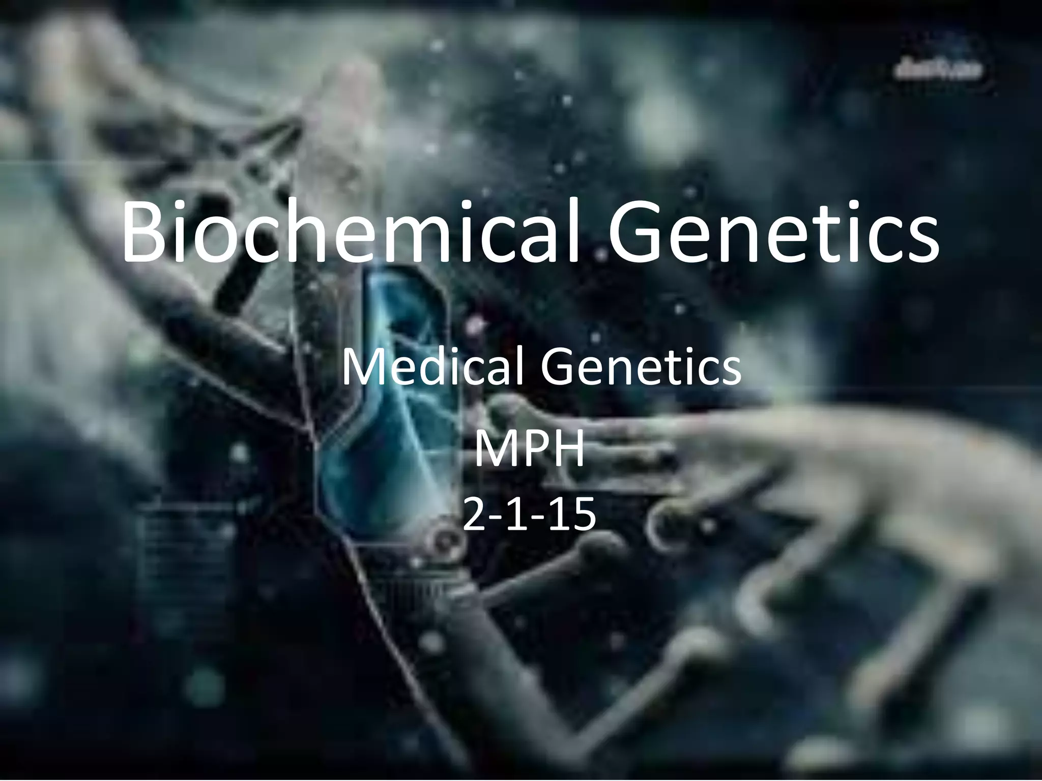 Biochemical genetics 2 1-15 | PPTX