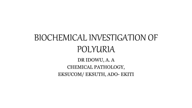 BIOCHEMICAL INVESTIGATION OF POLYURIA.pptx