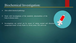 BIOCHEMICAL INVESTIGATIONS.pptx