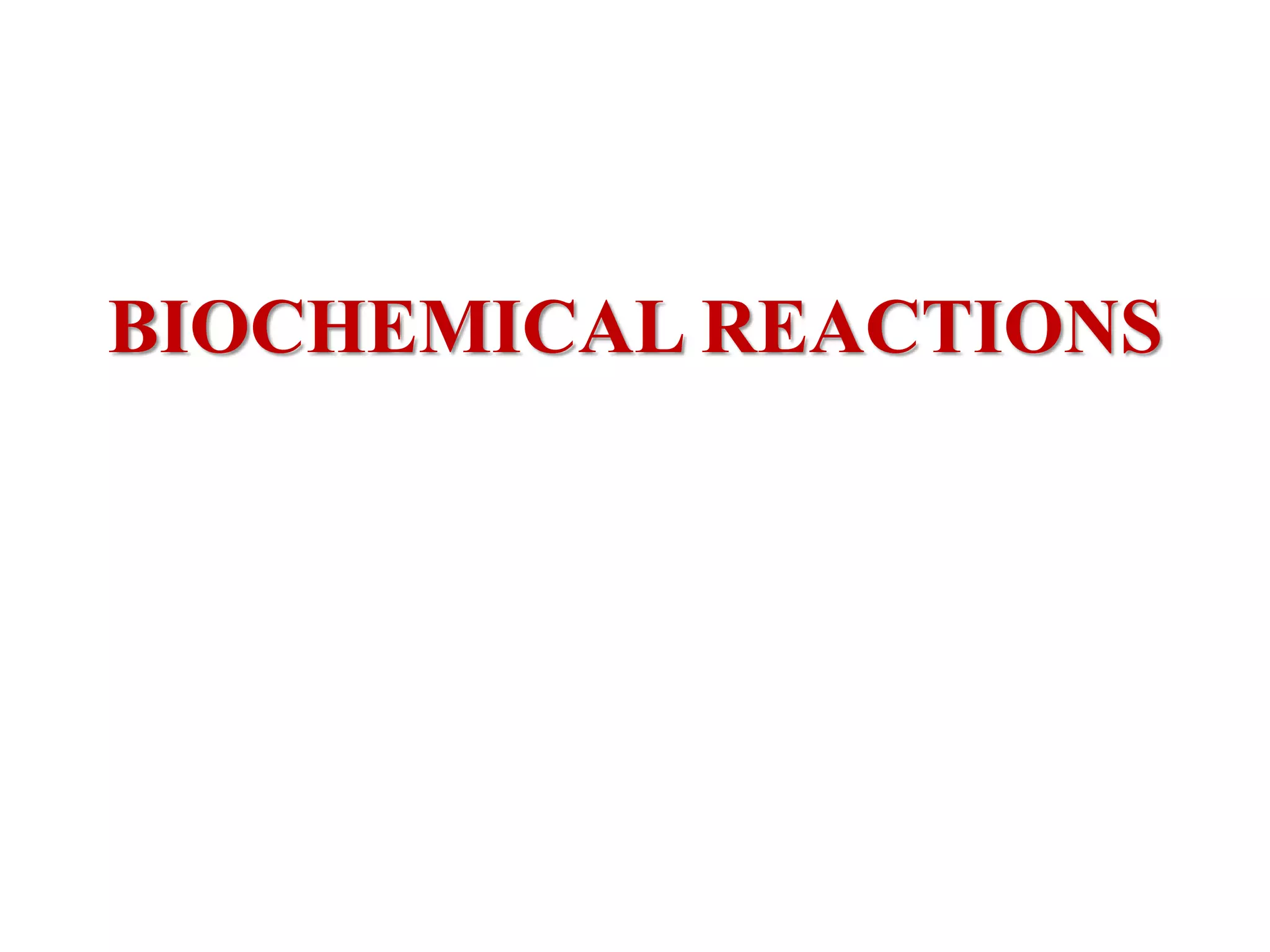 Biochemical reactions new | PPTX