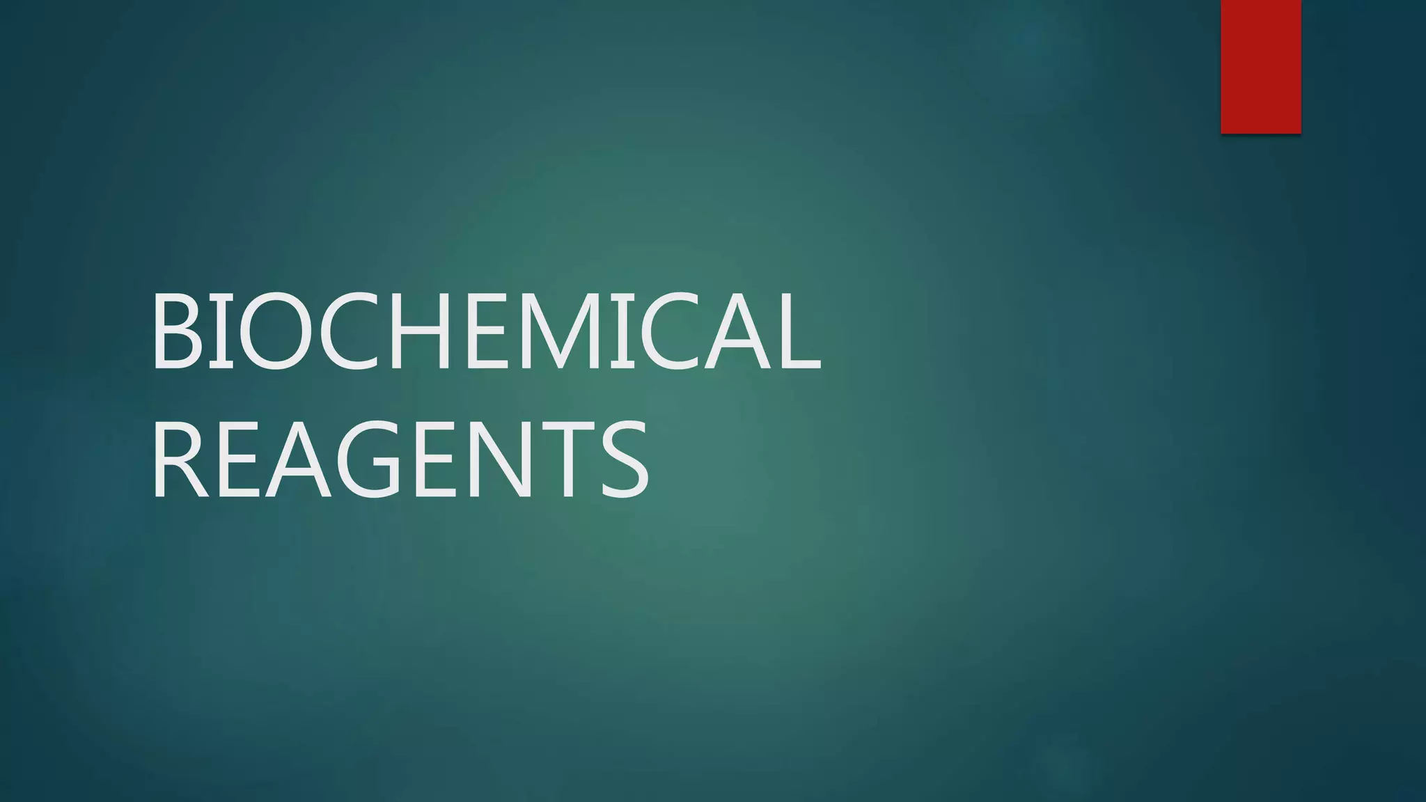 BIOCHEMICAL REAGENTS.pptx
