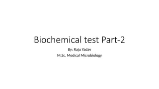 Biochemical test Part-2. follow part wise | PPTX