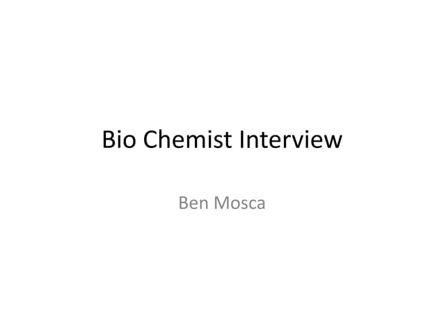 Bio chemist interview | PPTX