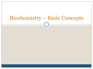 Biochemistry – basic concepts | PPTX