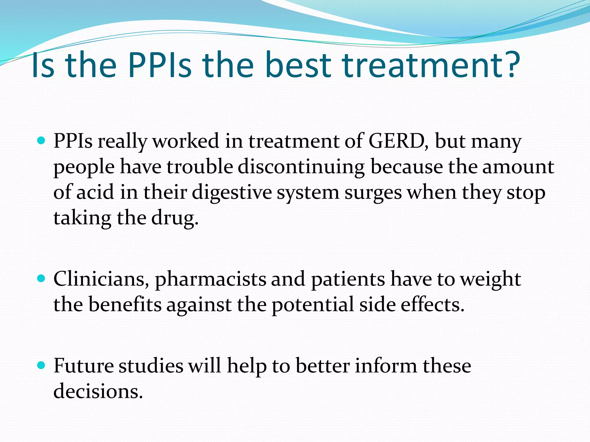 Is Proton pump inhibitors (PPIs) the best treatment for ...