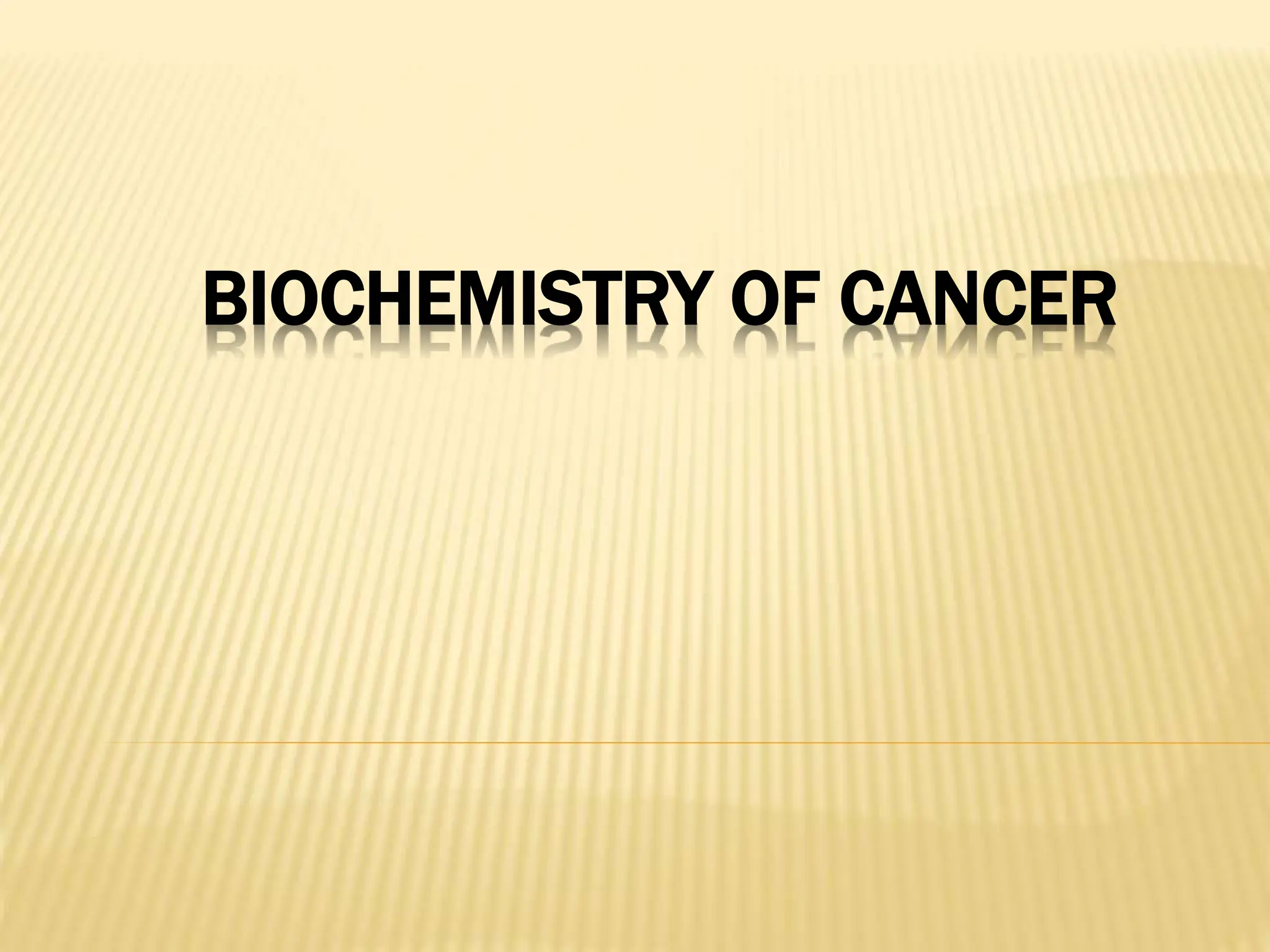 biochemistry of cancer, causes of cancer | PPTX