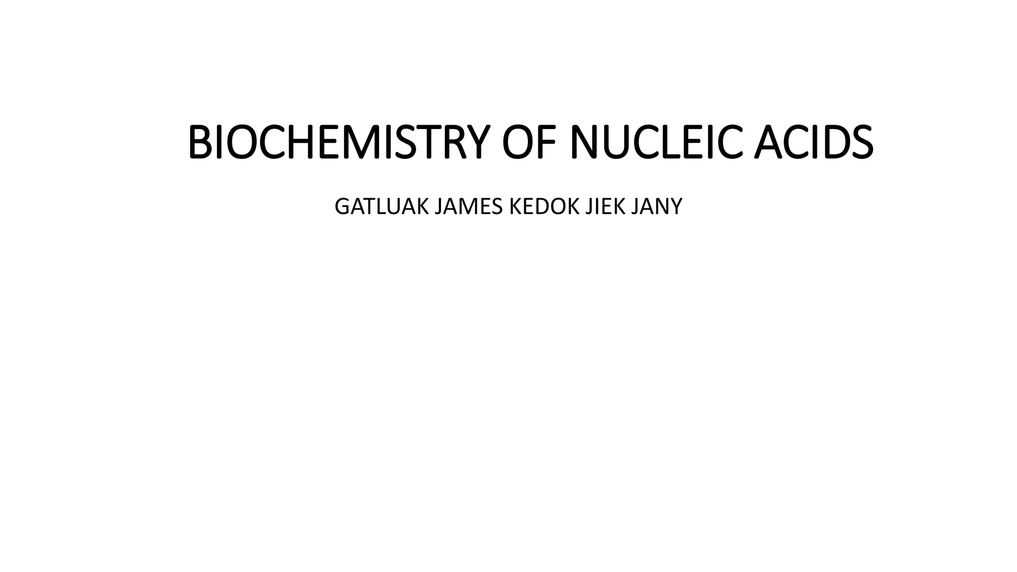 BIOCHEMISTRY OF NUCLEIC ACIDS.pptx | Chemistry | Science