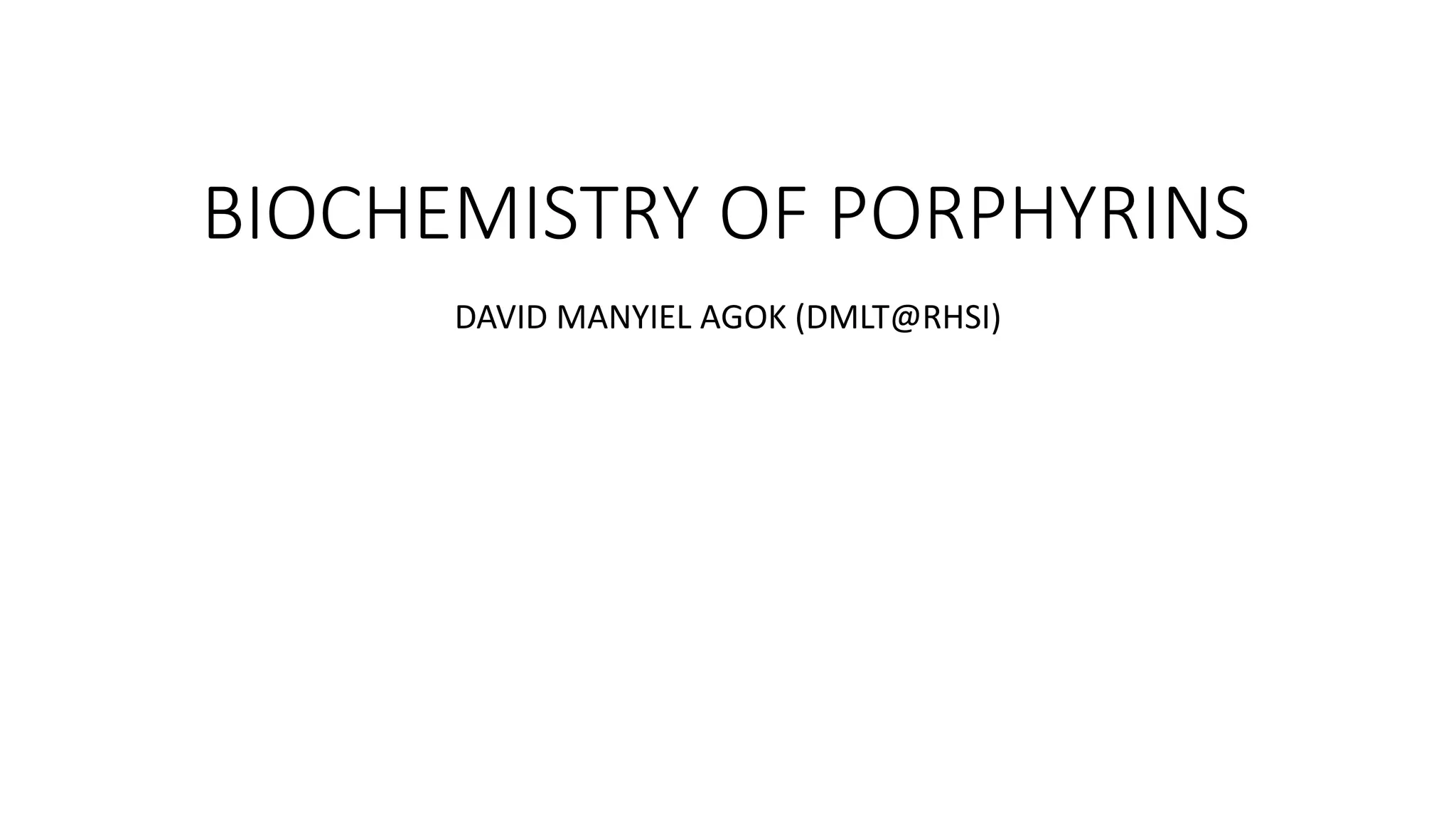 BIOCHEMISTRY_OF_PORPHYRINS Daviddmlt.pptx