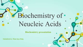 Nucleic Acids Biochemistry (DNA & RNA) | PPTX
