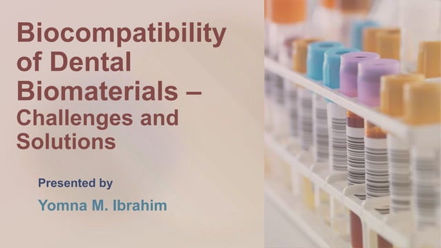 Biocompatibility of dental biomaterials - challenges and solutions | PPT