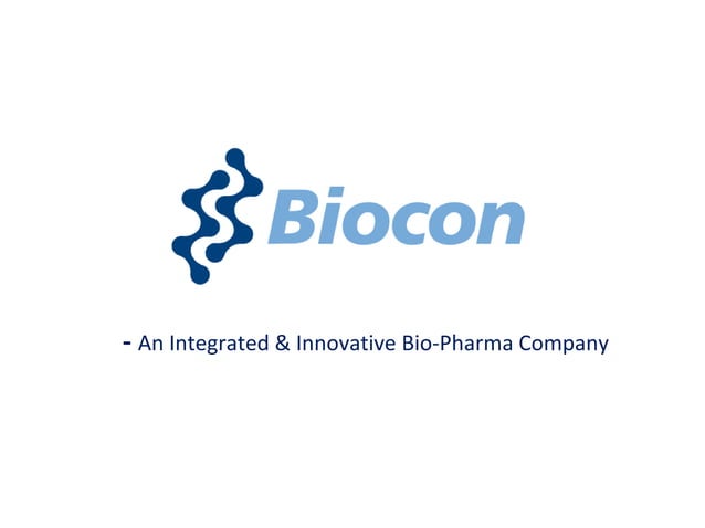 Biocon an innovative and integrated bio-pharma company | PPT