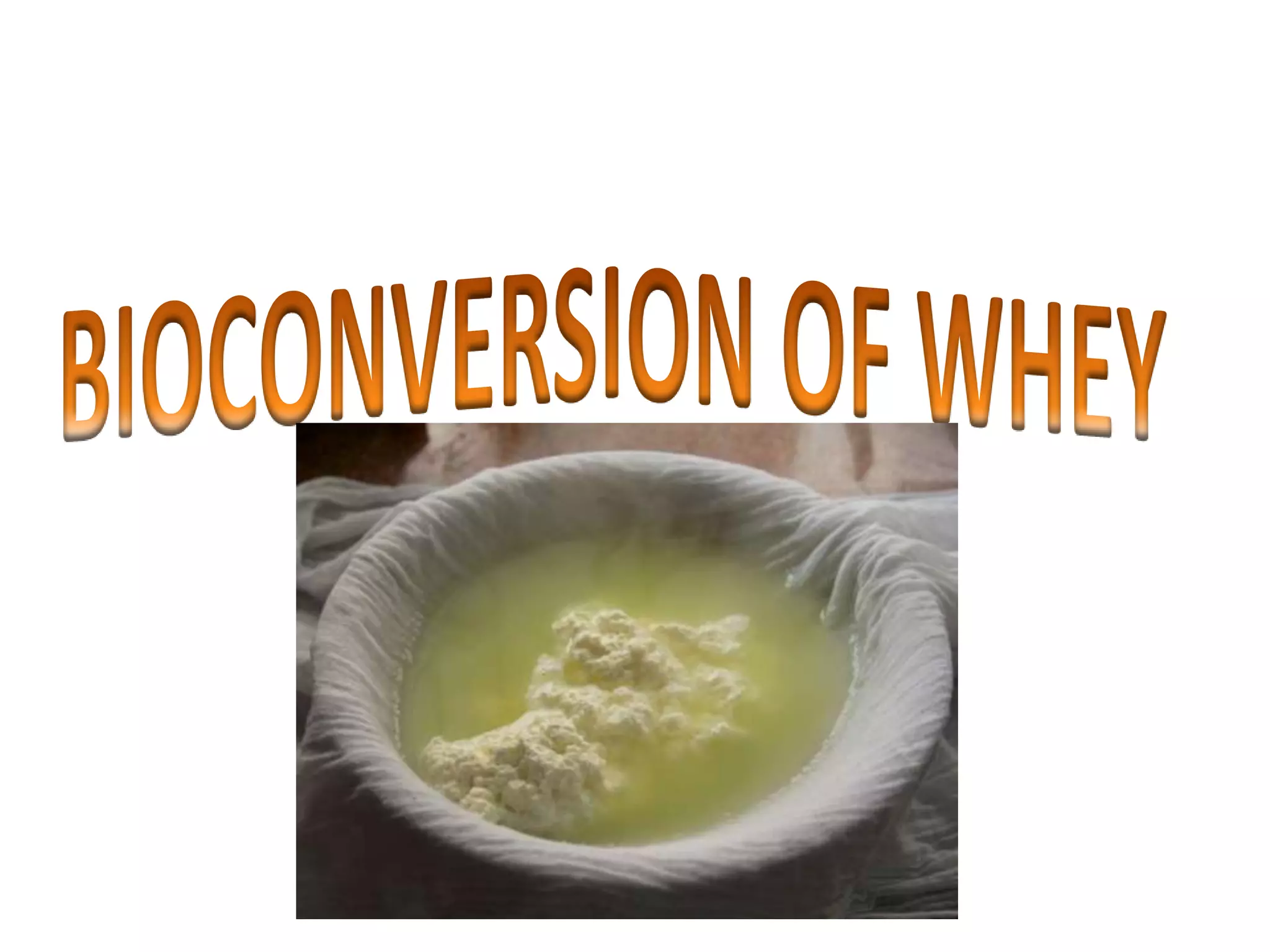 Bioconversion of whey | PPTX