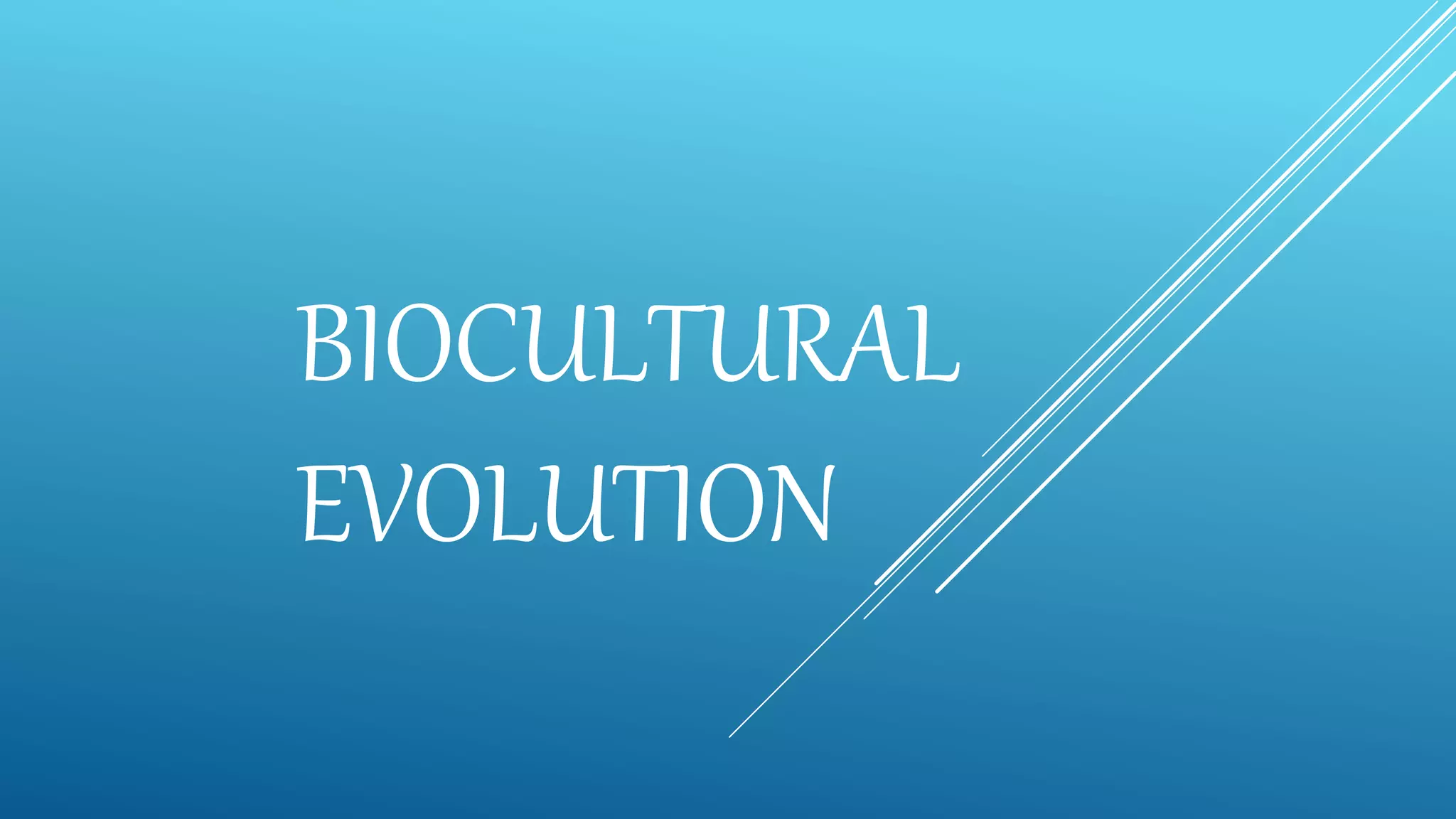 Biocultural Evolution | PPTX