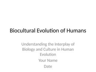 Biocultural_Evolution_Presentation22.pptx