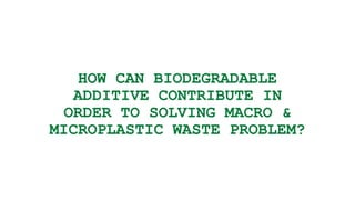Biodegradable Additive.pptx