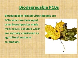 Biodegradable Printed Circuit Boards (PCB) | PPTX