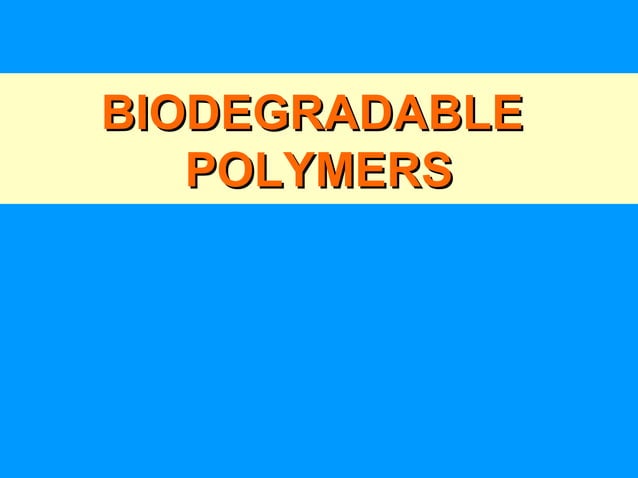 Biodegradable polymers | PPT | Chemistry | Science