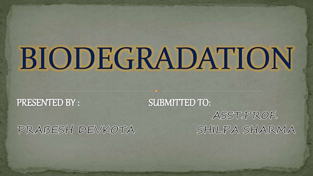 Biodegradation | PPTX | Chemistry | Science