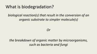 Biodegradation - is it all that is seems? | PPT