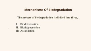 Biodegradation , biodegradable triangle and it's process. | PPT