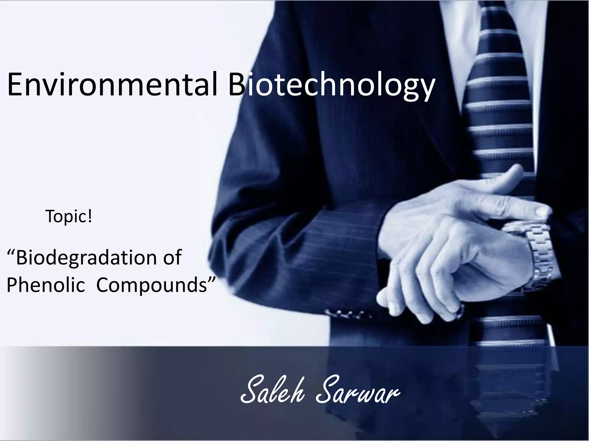 Biodegradation of phenolic compounds- (Scavenging the Phenols) | PPTX