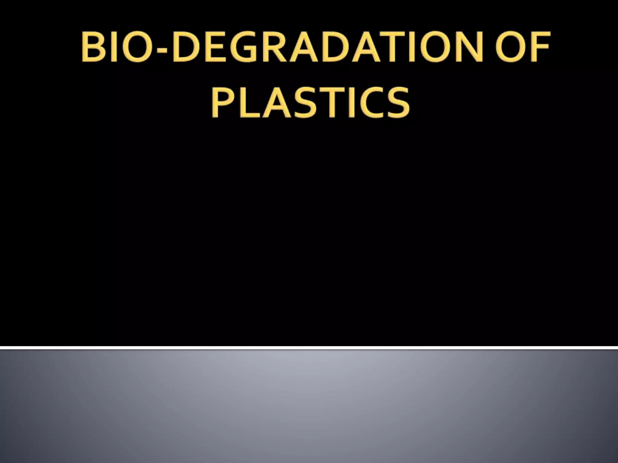 Biodegradation of plastics | PPTX