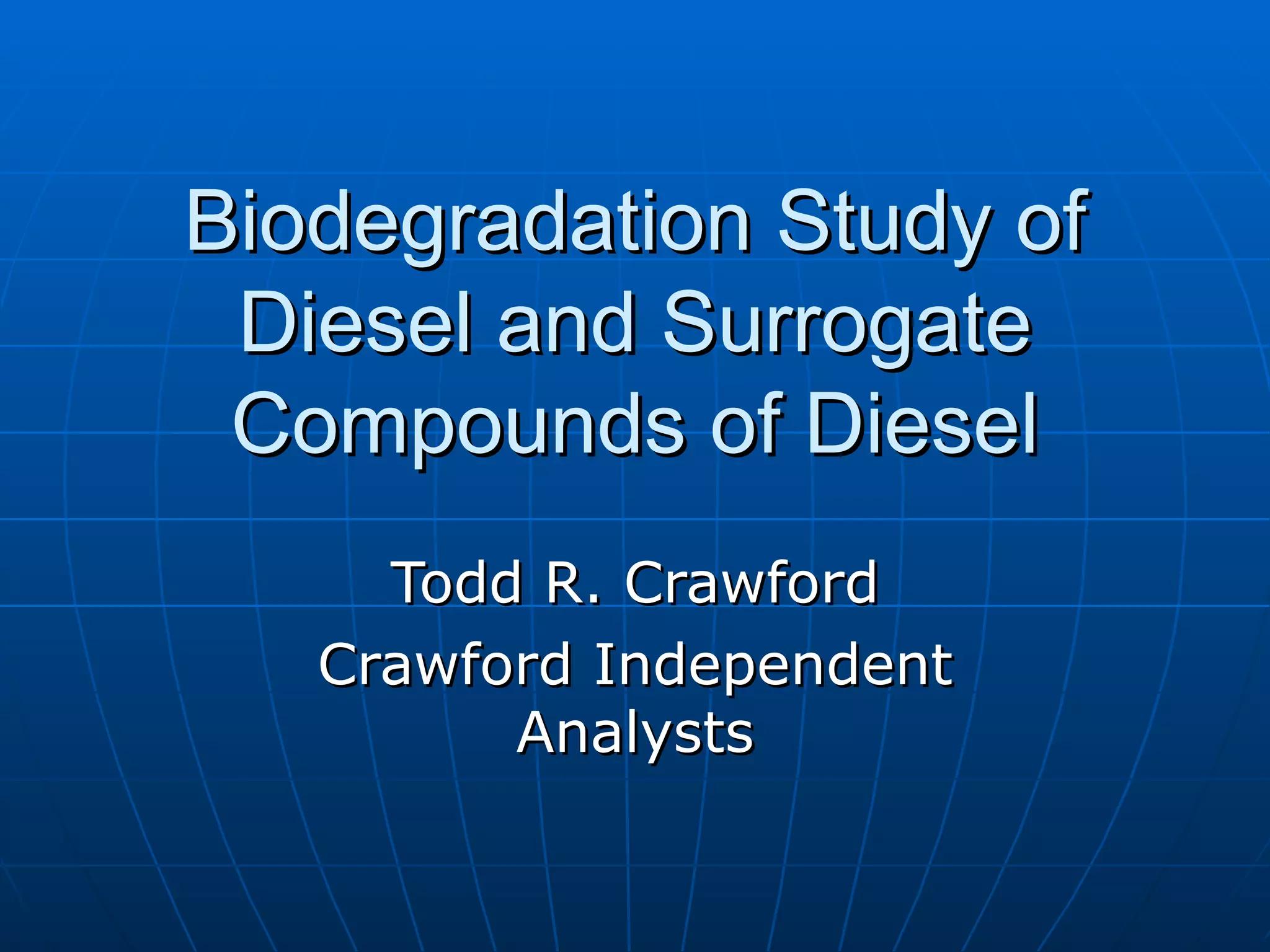 Biodegradation study of diesel and surrogate compounds of | PPT