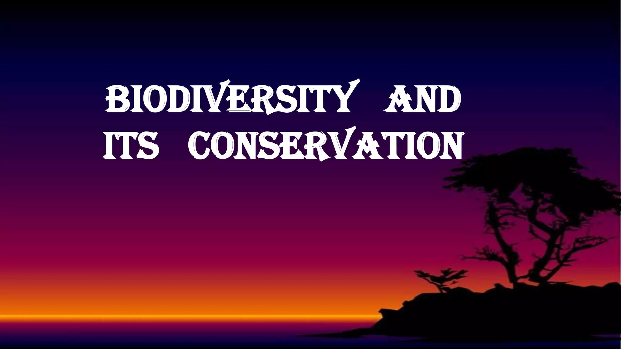 Biodiversity and its Conservation | PPTX