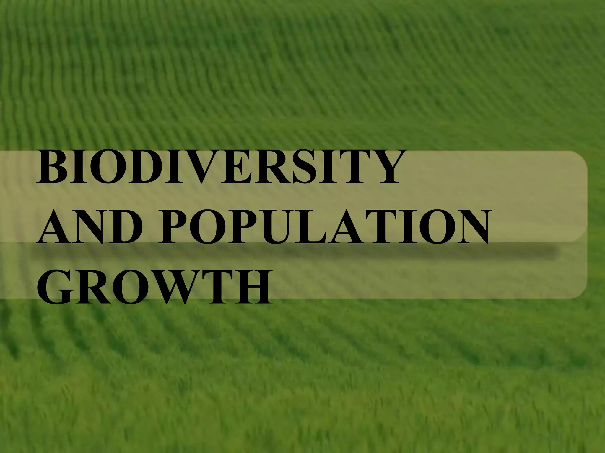 BIODIVERSITY AND POPULATION GROWTH.pptx