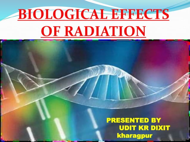 Biological effects of radiation | PPTX