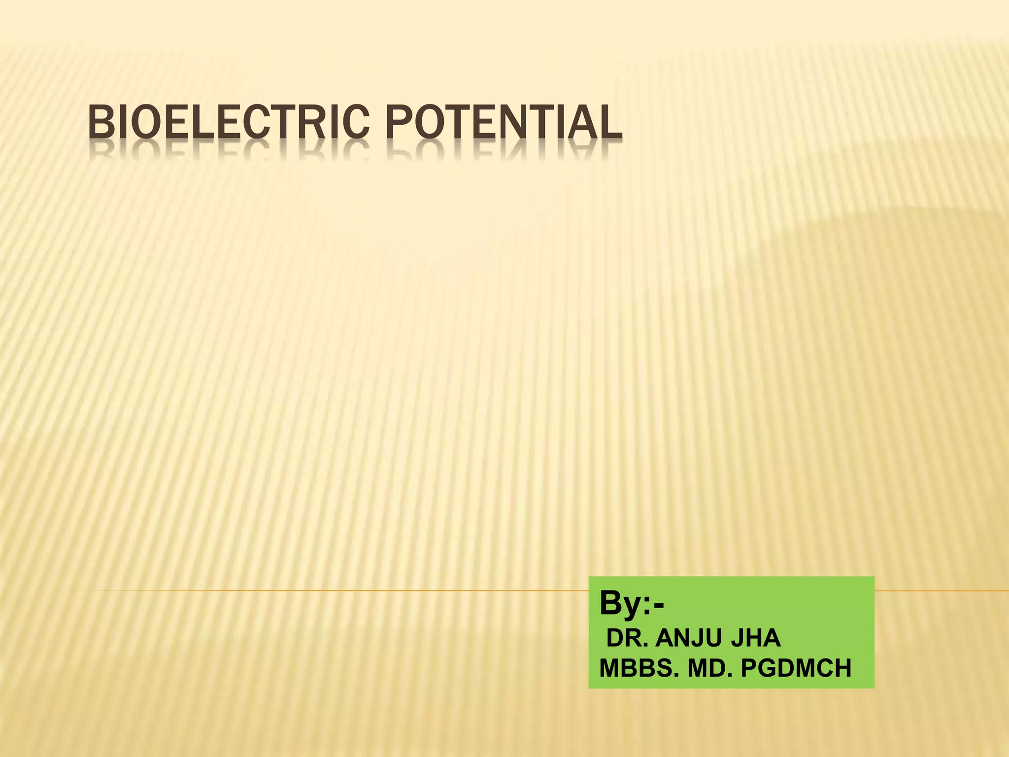 Bioelectric potential | PPTX