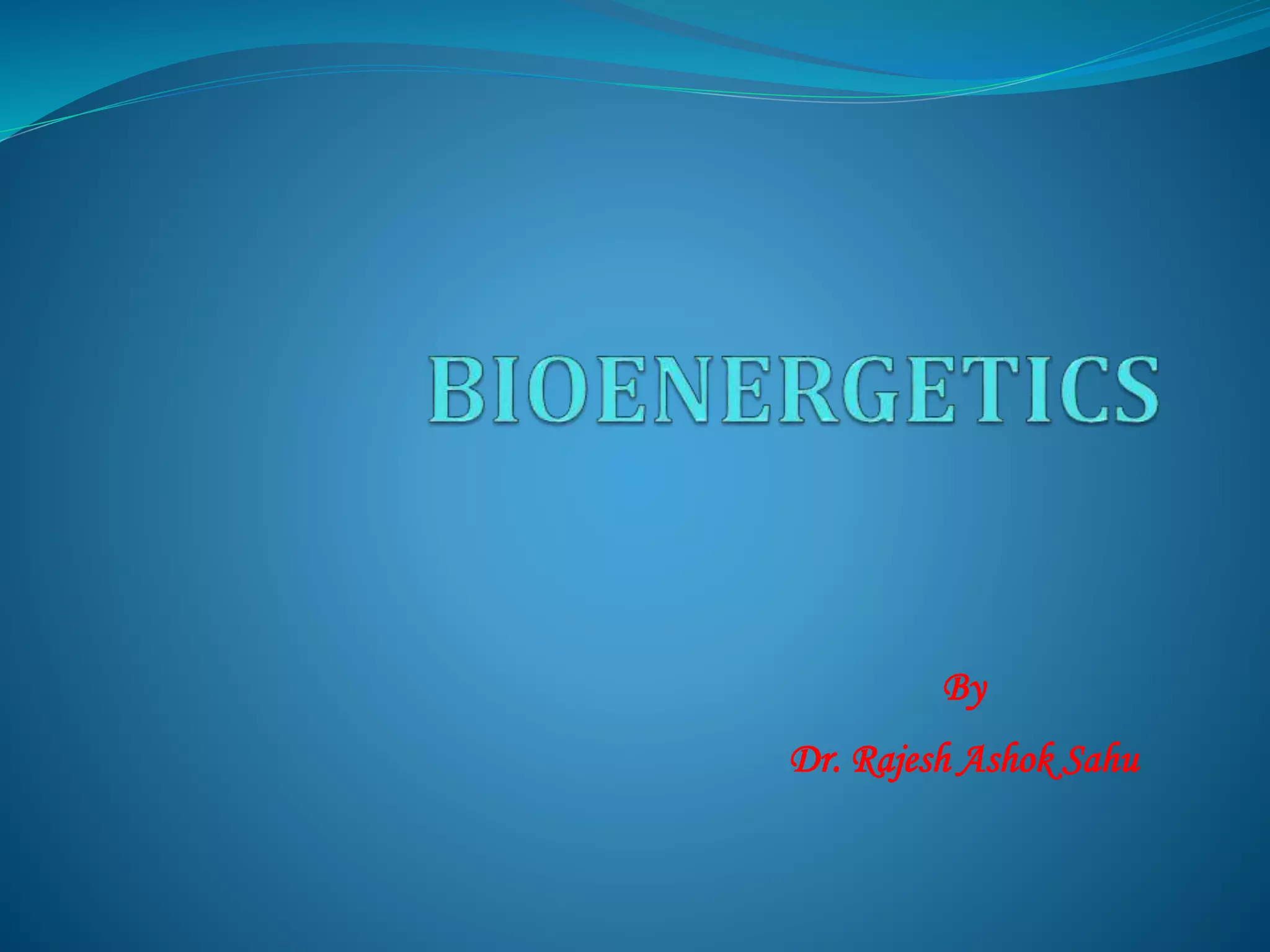 Bioenergetics.pptx