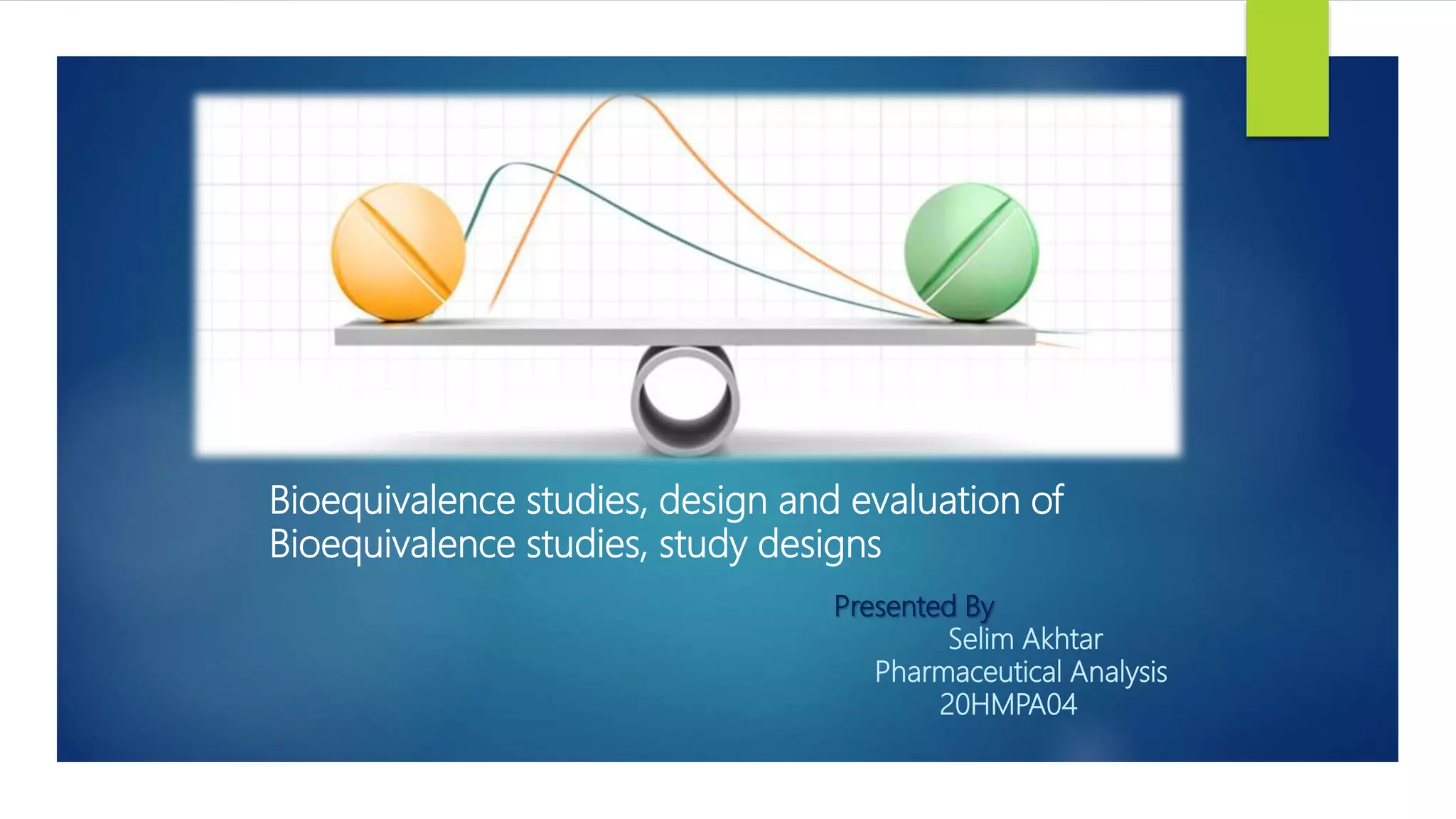 Bioequivalence studies ( Evaluation and Study design) | PPTX