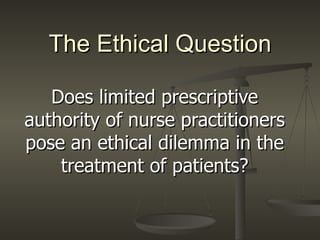 Bioethical Dilemma - Prescriptive Authority of APNs | PPT | Healthcare ...